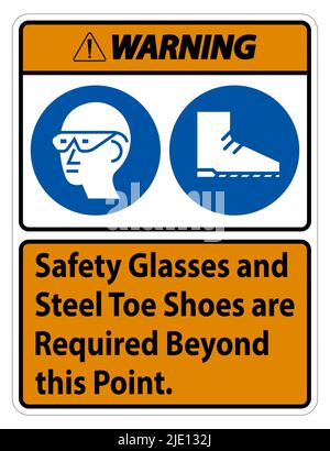 Warning Sign Safety Glasses And Steel Toe Shoes Are Required Beyond ...