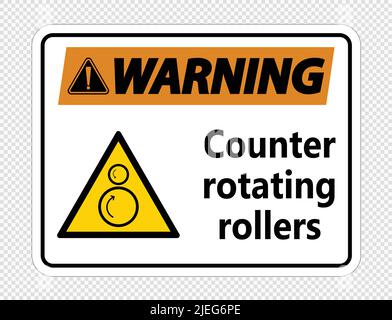 Symbol Warning counter rotating rollers sign label on transparent ...