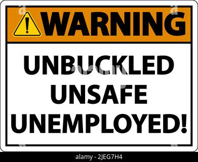 Warning Unbuckled Unsafe Unemployed Sign On White Background Stock ...