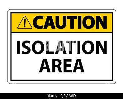 Caution Isolation Area Sign Isolate On White Background,Vector ...