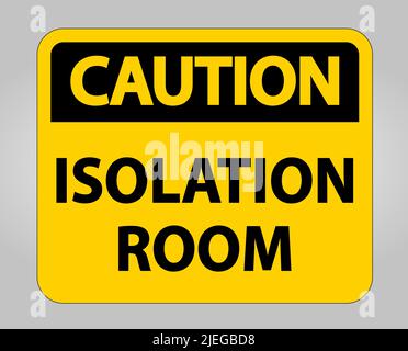 Caution Isolation room Sign Isolate On White Background,Vector ...