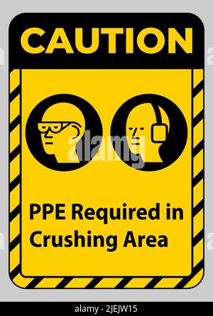 Caution Sign PPE Required In Crushing Area Isolate on White Background ...