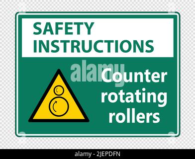 Safety instructions counter rotating rollers sign on transparent ...
