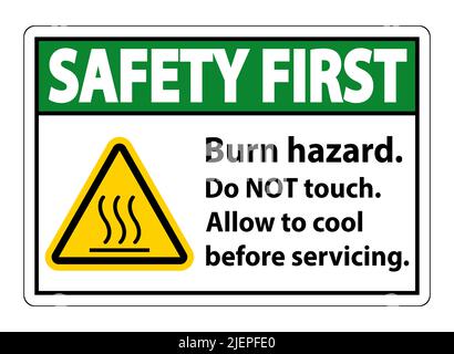 Safety First Burn hazard safety,Do not touch label Sign on white ...