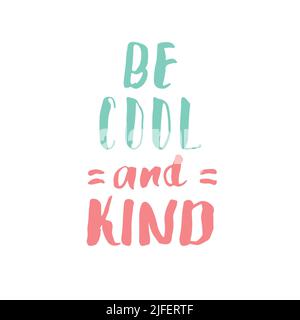Be cool and kind lettering handwritten sign, Motivational message ...