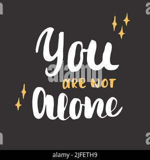 You are not alone lettering handwritten sign, Motivational message ...