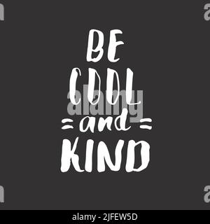 Be cool and kind lettering handwritten sign, Motivational message ...