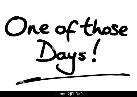 Its been one of those days! handwritten on a white background Stock ...