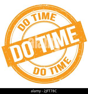 DO TIME text written on orange round stamp sign Stock Photo - Alamy
