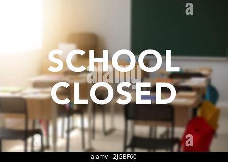 Text SCHOOL CLOSED and interior of classroom Stock Photo - Alamy