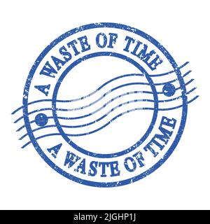 A WASTE OF TIME text written on red round postal stamp sign Stock Photo ...