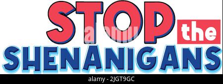 Stop shenanigans isolated word text illustration Stock Vector Image ...