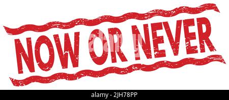 NOW OR NEVER text written on red round postal stamp sign Stock Photo ...