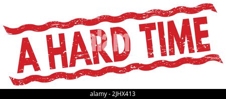 A HARD TIME text written on red grungy stamp sign Stock Photo - Alamy