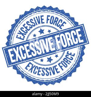 EXCESSIVE FORCE text written on blue grungy lines stamp sign Stock ...