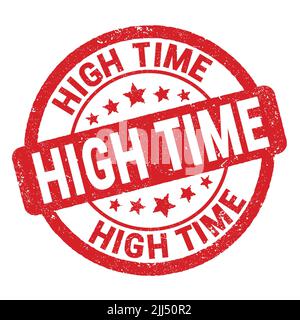 HIGH TIME text written on red grungy stamp sign Stock Photo - Alamy