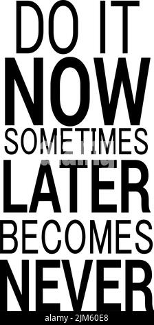 Do it now sometimes later becomes never vintage rusty metal sign on a ...