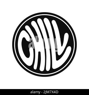 Chill circle quote,text logo. Vector hand drawn lettering cartoon ...
