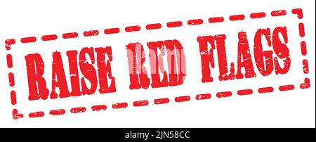 RAISE RED FLAGS text written on red zig-zag stamp sign Stock Photo - Alamy