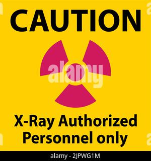 Caution Sign x-ray authorized personnel only On White Background Stock ...
