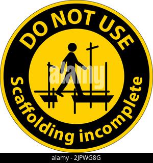 Caution Sign Do Not Use Scaffolding Incomplete On White Background ...