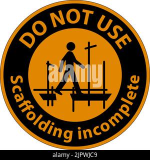 Warning Sign Do Not Use Scaffolding Incomplete On White Background ...