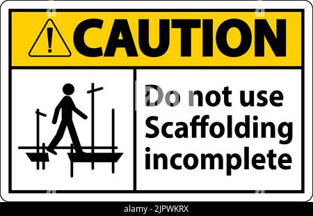 Caution Sign Do Not Use Scaffolding Incomplete On White Background ...