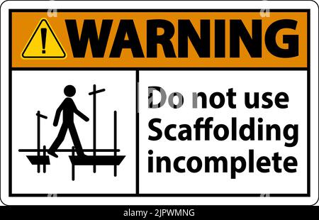 Warning Sign Do Not Use Scaffolding Incomplete On White Background ...
