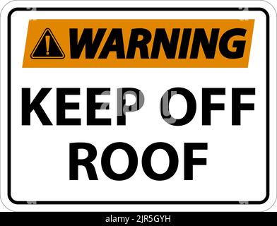 Warning Keep Off Roof Sign On White Background Stock Vector Image & Art ...