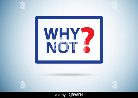Motivational concept with asking why not question Stock Photo - Alamy