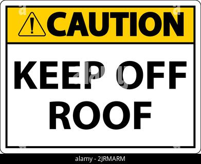 Caution Keep Off Roof Sign On White Background Stock Vector Image & Art ...