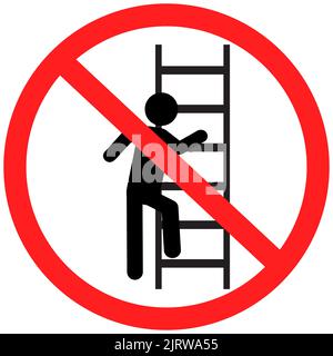 Do not use ladder, no ladders, prohibition sign, isolated illustration ...