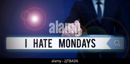 Sign displaying I Hate Mondays. Business concept Not liking the first ...