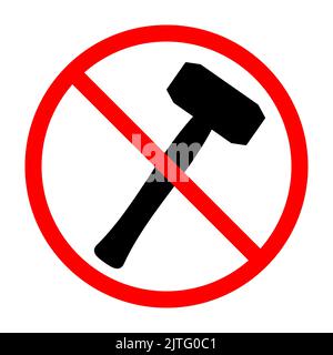 Hammer ban sign. Hammer is forbidden. Prohibited sign of hammer. Red ...