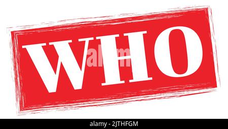 WHO text written on red rectangle stamp sign Stock Photo - Alamy