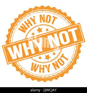 WHY NOT, words written on orange rectangle stamp sign Stock Photo - Alamy