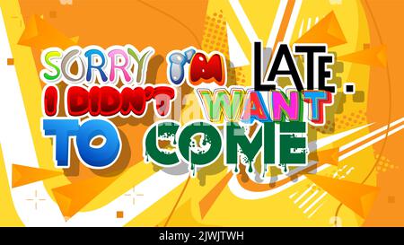 Abstract modern art decoration introverts humor. Sorry I'm late. I didn ...