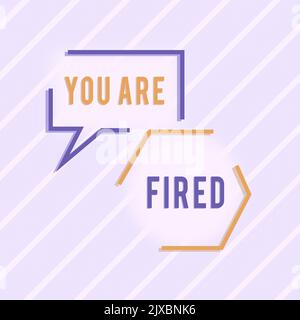 Inspiration showing sign You Are Fired. Business showcase Getting out ...