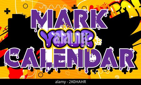 Mark Your Calendar. Graffiti tag. Abstract modern street art decoration ...