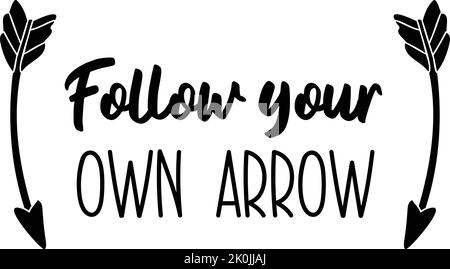 Follow your own arrow lettering illustration isolated on background ...