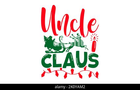 Uncle Claus - Christmas SVG Design, Hand drawn lettering phrase ...