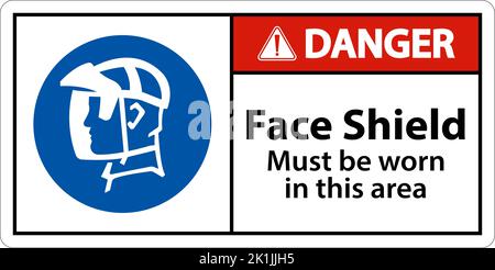 Danger Face Shield Must Be Worn Sign On White Background Stock Vector ...