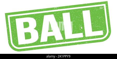 BALL text written on green grungy stamp sign Stock Photo - Alamy