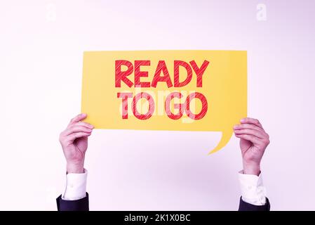 Text sign showing Ready To Go. Conceptual photo Are you prepared for ...