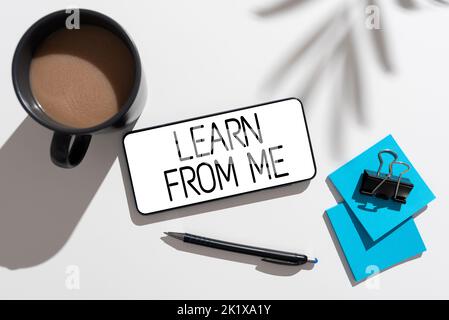 Inspiration showing sign Learn From Me. Concept meaning Follow my lead ...