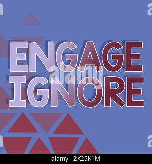 Text showing inspiration Engage Ignore. Word for Silent Treatment ...