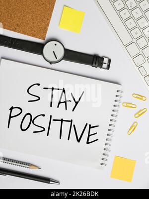 Inspiration showing sign Stay Positive. Concept meaning Engage in ...