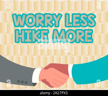 Hand writing sign Worry Less Hike More. Concept meaning Leisure ...