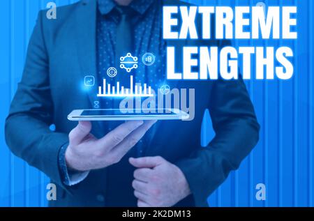 Sign displaying Extreme Lengths. Business idea Make a great or extreme ...