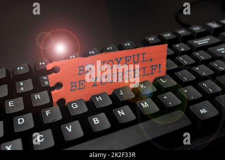 Inspiration showing sign Be Joyful, Be Yourself. Concept meaning be ...